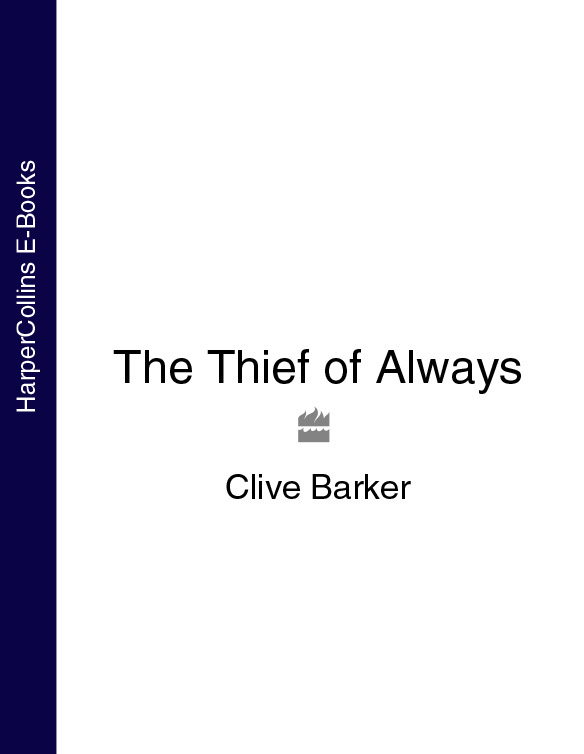 Read online «The Thief of Always», Clive Barker – LitRes