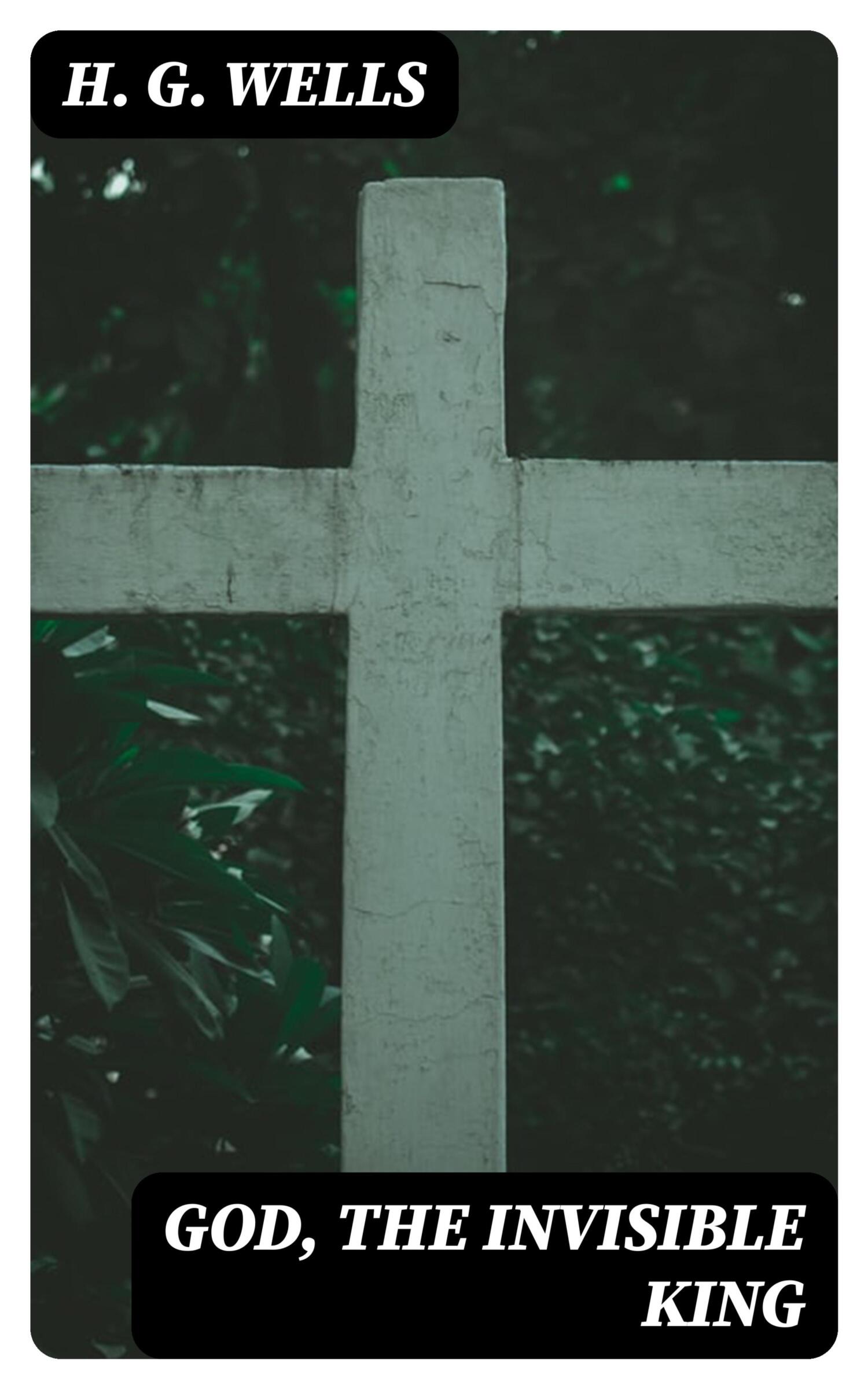 God, the Invisible King, H. G. Wells – read online on LitRes