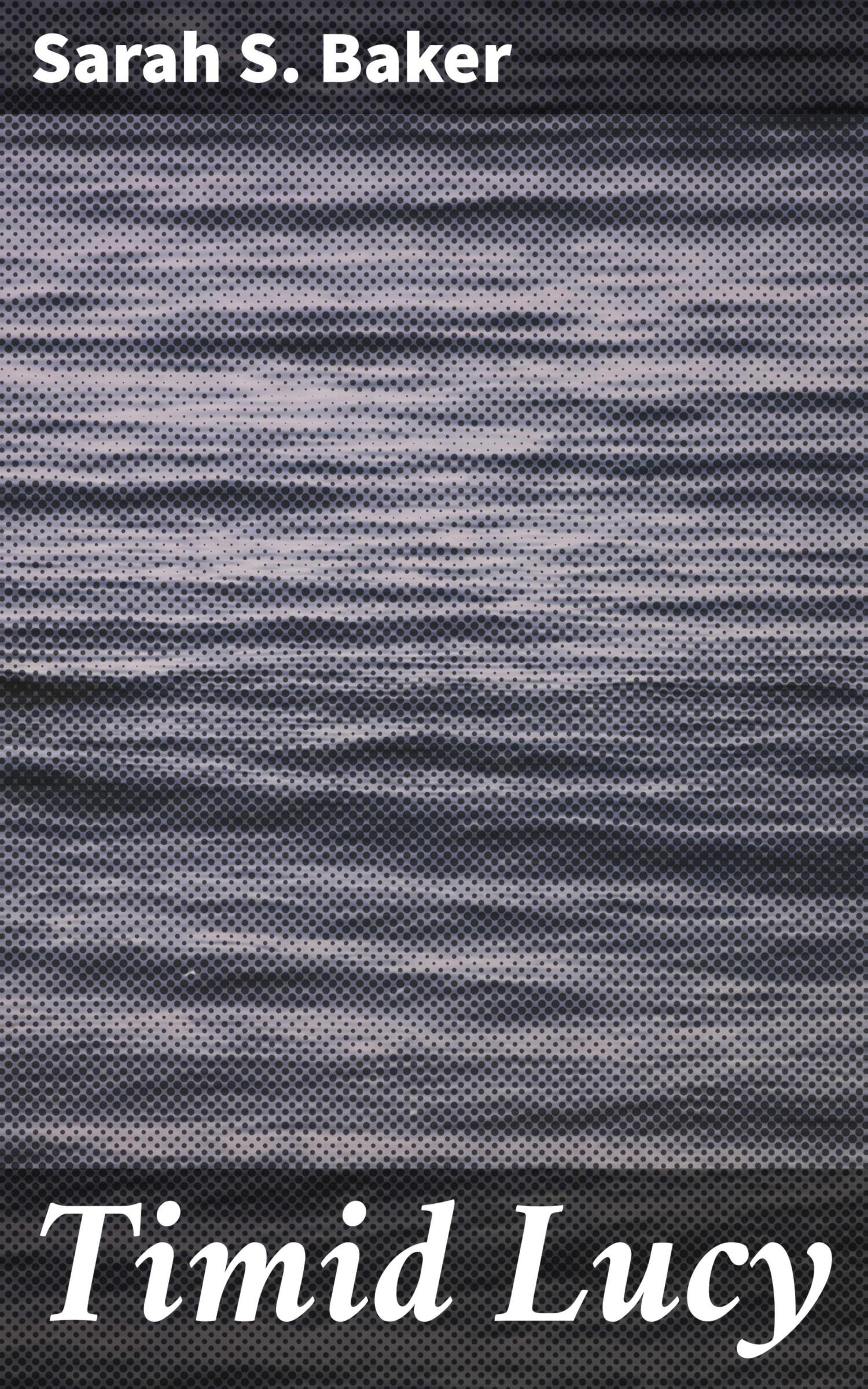 Timid Lucy, Sarah S. Baker – read online on LitRes